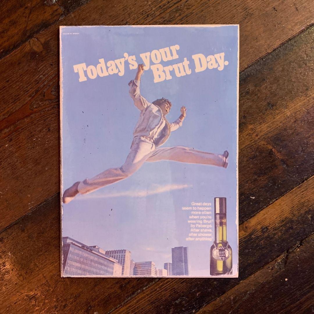 Retro Ads -Today's Your Brut Day- Wood Board Art – Famous Rebel